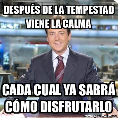 Meme Matias Prats - Después de la tempestad viene la calma Cada cual ya ...