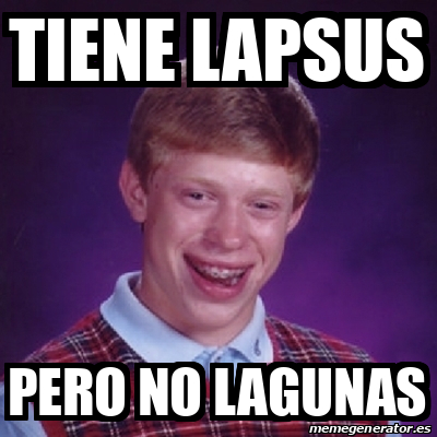 Meme Bad Luck Brian - Tiene lapsus Pero no lagunas - 33615788