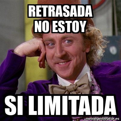 Meme Willy Wonka - Retrasada no estoy Si limitada - 33616144