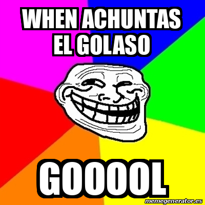 Meme Troll - When achuntas el golaso Gooool - 33616867