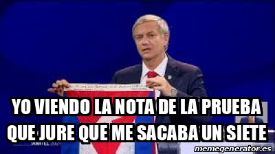 Meme Personalizado - Yo viendo la nota de la prueba que jure que me ...