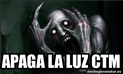 Meme Personalizado - apaga la luz ctm - 33618164