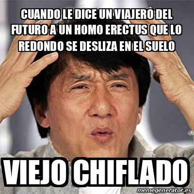 Meme Jackie Chan - Cuando le dice un viajero del futuro a un homo ...