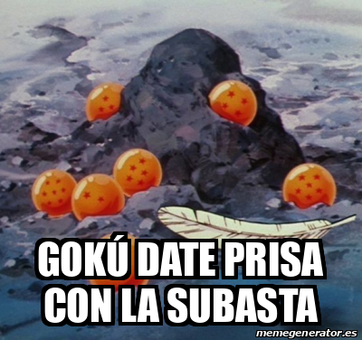 Meme Personalizado - Gokú date prisa con la subasta - 33623370