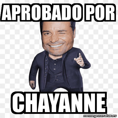 Meme Personalizado - Aprobado por chayanne - 33624368