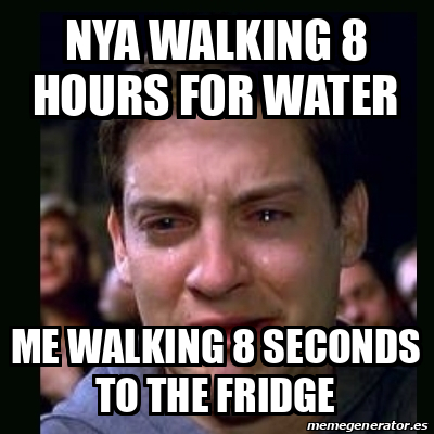 Meme crying peter parker - Nya walking 8 hours for water Me walking 8 ...