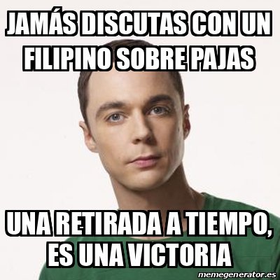 Meme Sheldon Cooper - Jamás discutas con un filipino sobre pajas Una ...