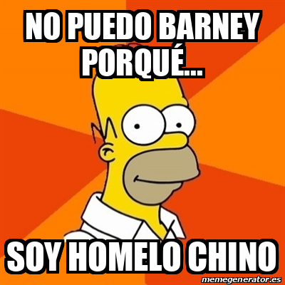 Meme Homer - No puedo Barney porqué... Soy Homelo chino - 33628238