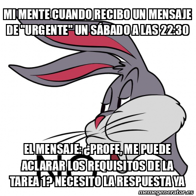 Meme Personalizado - Mi mente cuando recibo un mensaje de "urgente" un ...