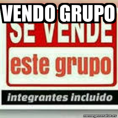 Meme Personalizado - Vendo Grupo - 33635865