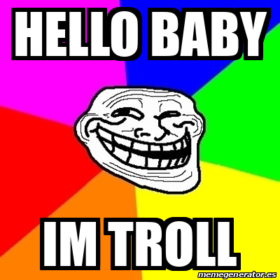 Meme Troll - hello baby im troll - 33636217