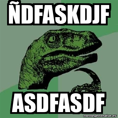 Meme Filosoraptor - ñdfaskdjf asdfasdf - 33636443