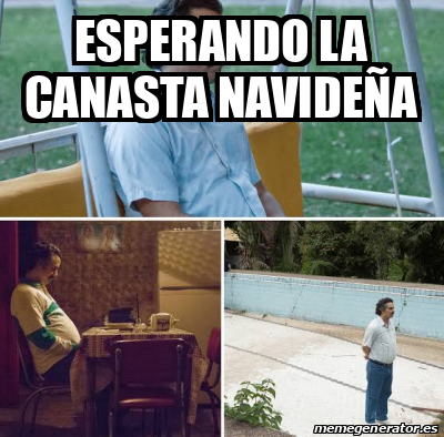 Meme Personalizado - Esperando la canasta navideña - 33638267