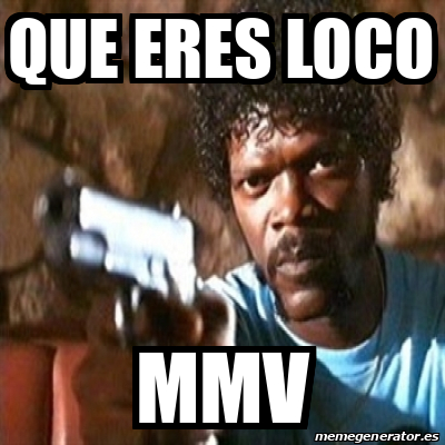 Meme Pulp Fiction - QUE ERES LOCO MMV - 33638899