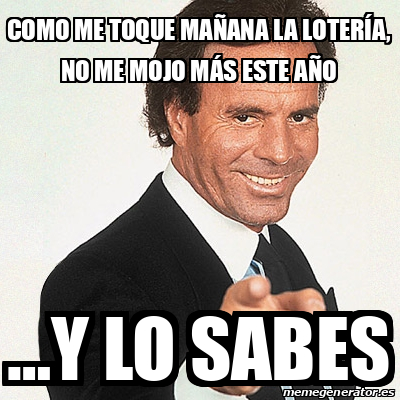 Meme Julio Iglesias - Como me toque mañana la lotería, no me mojo más ...