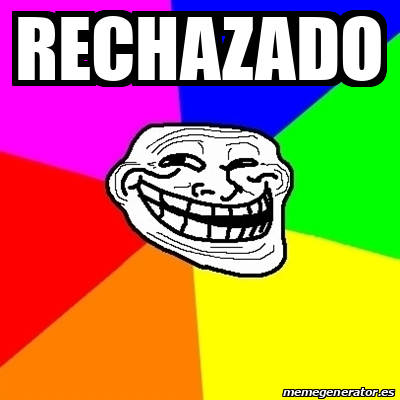 Meme Troll - rechazado - 33642624