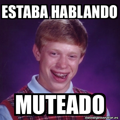 Meme Bad Luck Brian - Estaba hablando muteado - 33642712