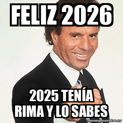 Meme Julio Iglesias - Feliz 2026 2025 tenía rima y lo sabes - 33643372