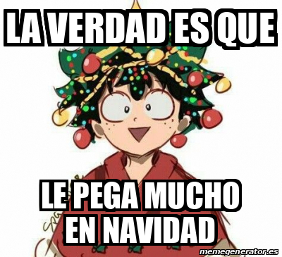 Meme Personalizado - la verdad es que le pega mucho en navidad - 33643672