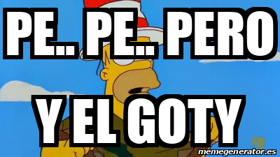 Meme Personalizado - Pe.. Pe.. Pero Y el goty - 33643972
