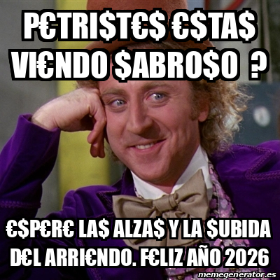 Meme Willy Wonka - P€tri$t€$ €$ta$ vi€ndo $abro$o ? €$p€r€ la$ alza$ y ...