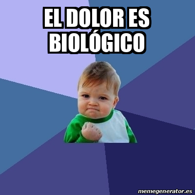 Meme Bebe Exitoso - El Dolor es Biológico - 33644691