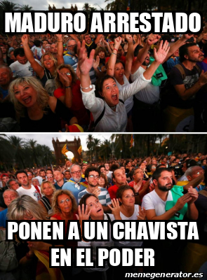 Meme Personalizado - maduro arrestado ponen a un chavista en el poder ...