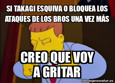 Meme Personalizado - Si Takagi esquiva o bloquea los ataques de los ...
