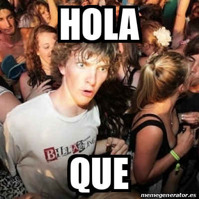 Meme Sudden Realization Ralph - hola que - 33647175