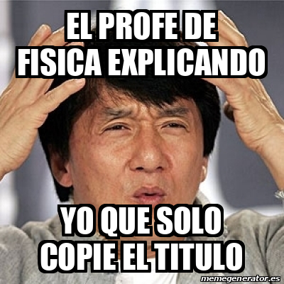 Meme Jackie Chan - el profe de fisica explicando yo que solo copie el ...