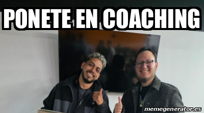 Meme Personalizado - PONETE EN COACHING - 33653283
