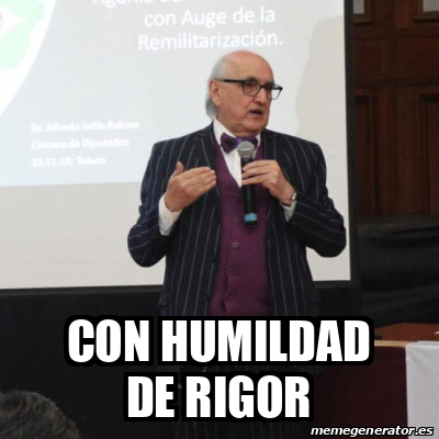 Meme Personalizado - CON HUMILDAD DE RIGOR - 33653855