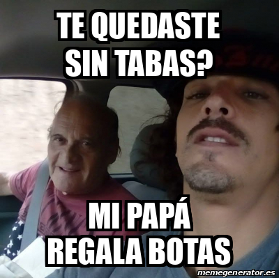 Meme Personalizado - Te quedaste sin tabas? Mi papá regala botas - 33658628