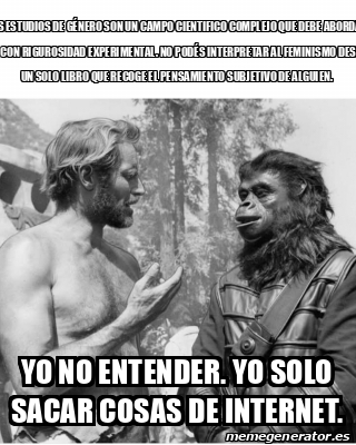 Meme Personalizado - Los estudios de género son un campo cientifico ...