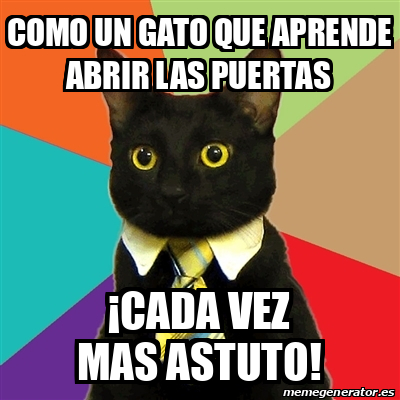 Meme Business Cat - como un gato que aprende abrir las puertas ¡cada ...
