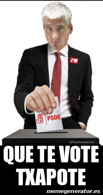 Meme Personalizado - QUE TE VOTE TXAPOTE - 33070098