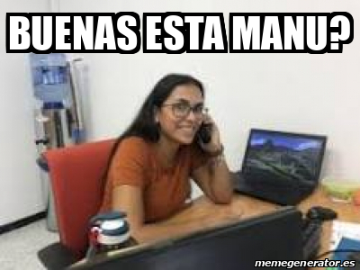 Meme Personalizado - Buenas esta Manu? - 33070422