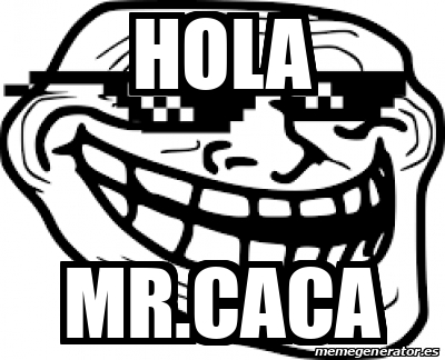 Meme Personalizado - hola mr.caca - 33070875