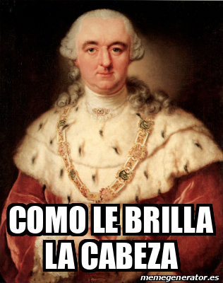 Meme Personalizado - como le brilla la cabeza - 33071455