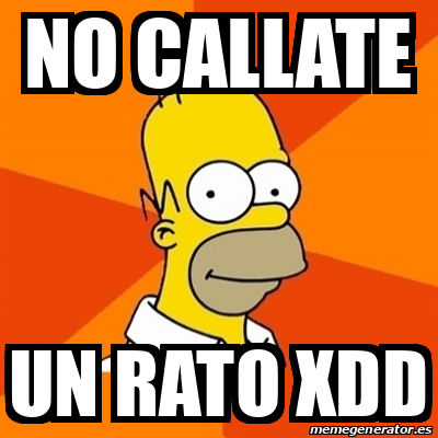 Meme Homer - No callate Un rato XDD - 33072793