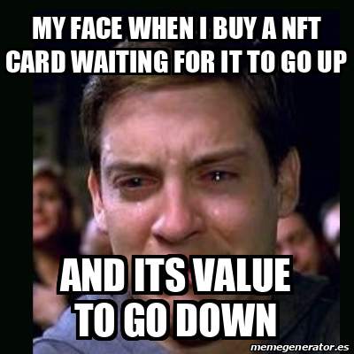 Meme crying peter parker - My face when I buy a NFT card waiting for it ...