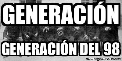 Meme Personalizado - Generación generación del 98 - 33074259