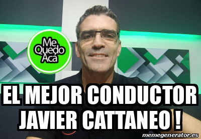 Meme Personalizado - el mejor conductor Javier Cattaneo ! - 33074402