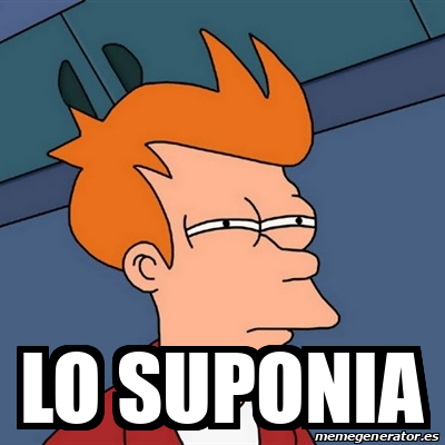 Meme Futurama Fry - lo suponia - 33074525