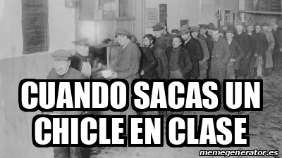 Meme Personalizado - cuando sacas un chicle en clase - 33074937