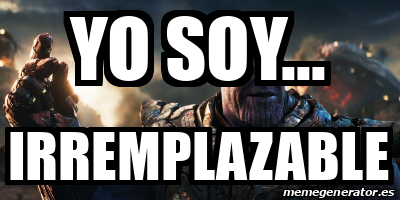 Meme Personalizado - YO SOY... Irremplazable - 33075144