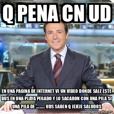 Meme Matias Prats - q pena cn ud en una pagina de internet vi un video ...