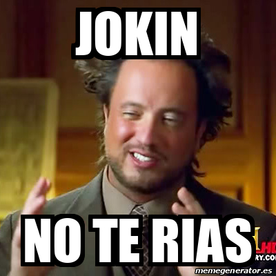 Meme Ancient Aliens - Jokin no te rias - 33075331