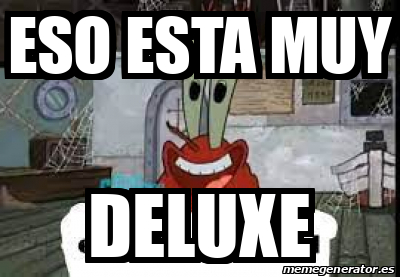 Meme Personalizado - eso esta muy deluxe - 33075654