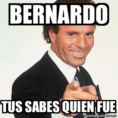 Meme Julio Iglesias - Bernardo Tus sabes quien fue - 33076173
